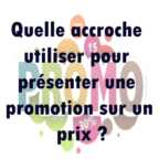 Quelle accroche utiliser pour présenter une promotion sur un prix