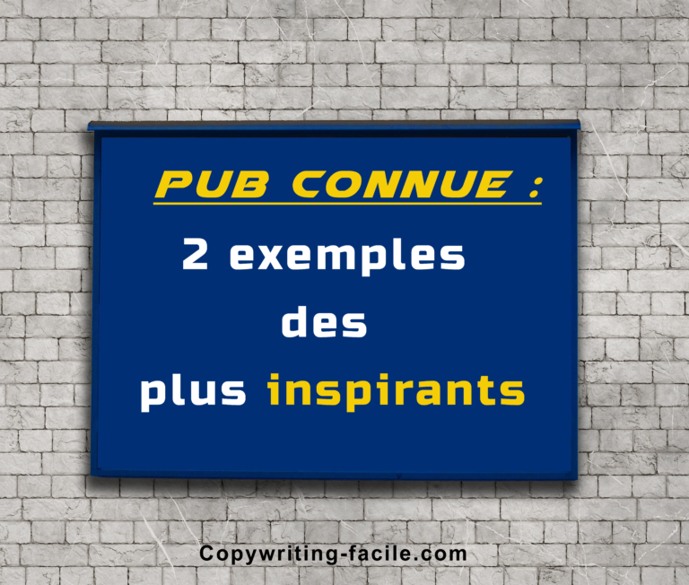 Pub connue : 2 exemples des plus inspirants